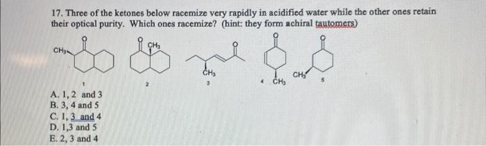 Solved 17. Three of the ketones below racemize very rapidly | Chegg.com