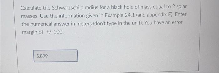 Solved Calculate the Schwarzschild radius for a black hole | Chegg.com