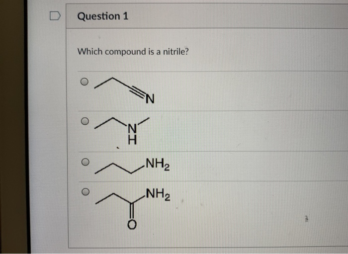 Solved Question 1 Which compound is a nitrile? N H NH2 NH2 | Chegg.com
