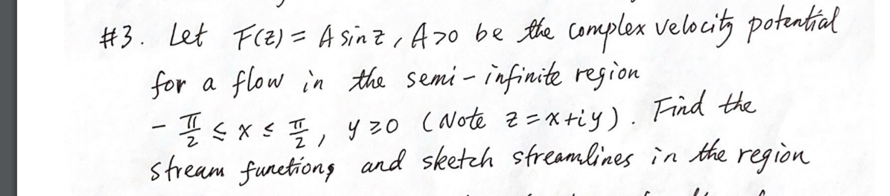 Solved #3. ﻿Let F(z)=Asinz,A>0 ﻿be the complex velocity | Chegg.com