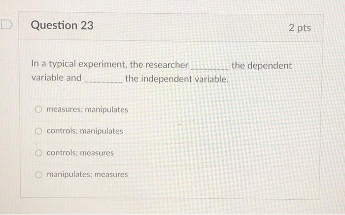 Solved In a typical experiment, the researcher the dependent | Chegg.com