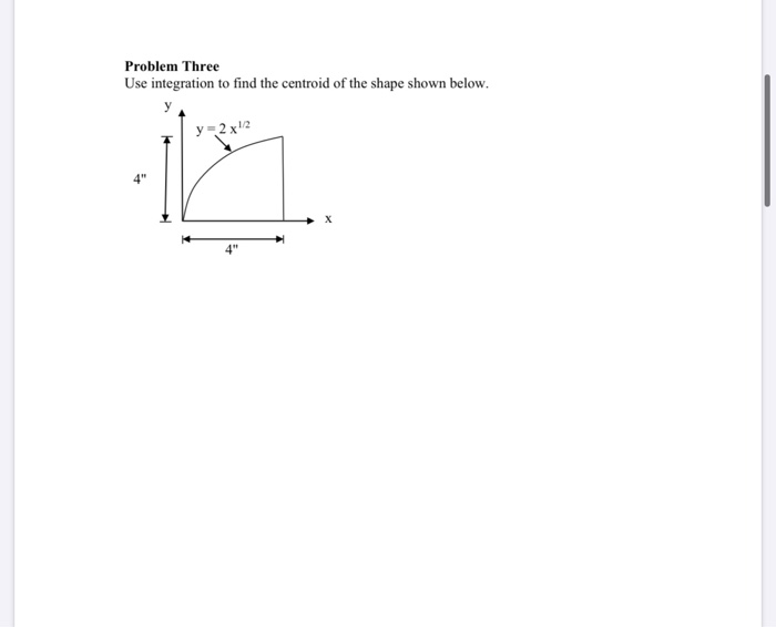Solved Problem Three Use integration to find the centroid of | Chegg.com