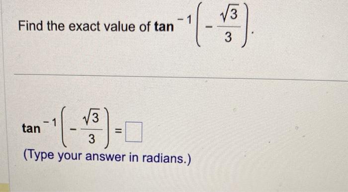 Solved Find the exact value of tan−1(−33) tan−1(−33)= (Type | Chegg.com