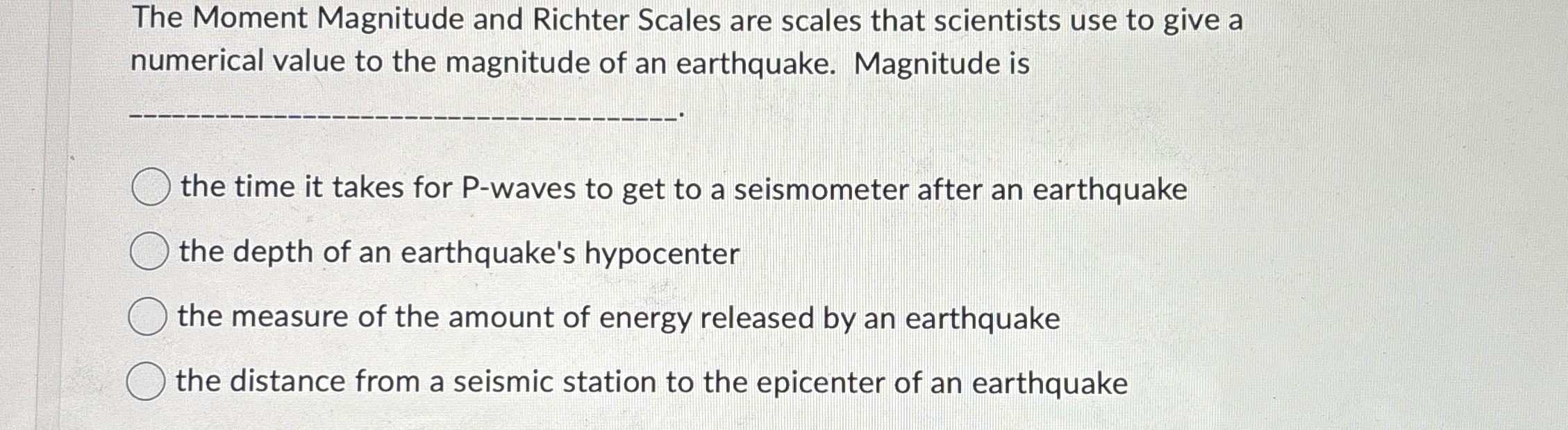 Solved The Moment Magnitude and Richter Scales are scales | Chegg.com