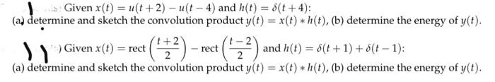 Solved 1 Given x(t)=u(t+2)−u(t−4) and h(t)=δ(t+4) : (a) | Chegg.com