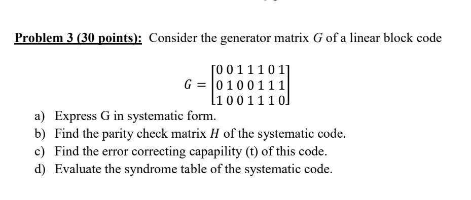 Solved Problem 3 (30 points): Consider the generator matrix | Chegg.com