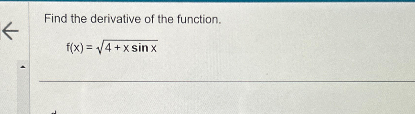 Solved Find the derivative of the function.f(x)=4+xsinx2 | Chegg.com