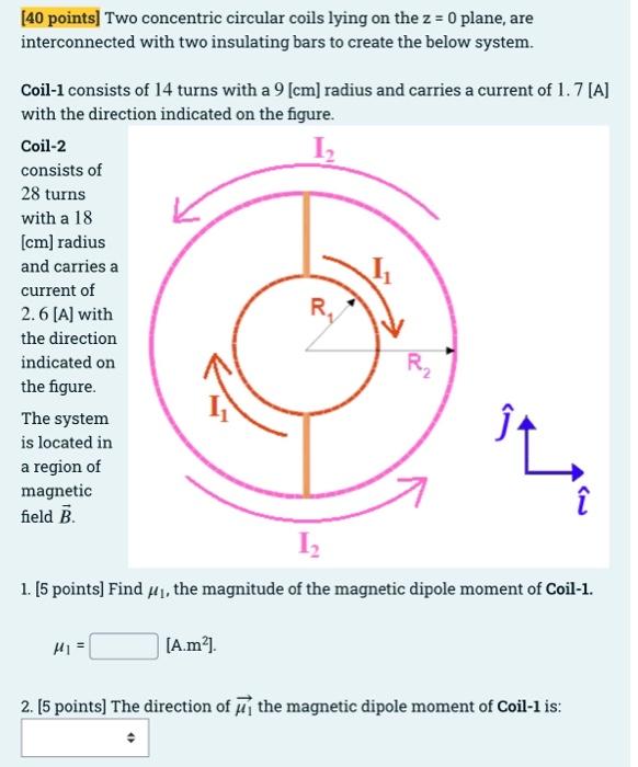 Solved [40 points) Two concentric circular coils lying on | Chegg.com