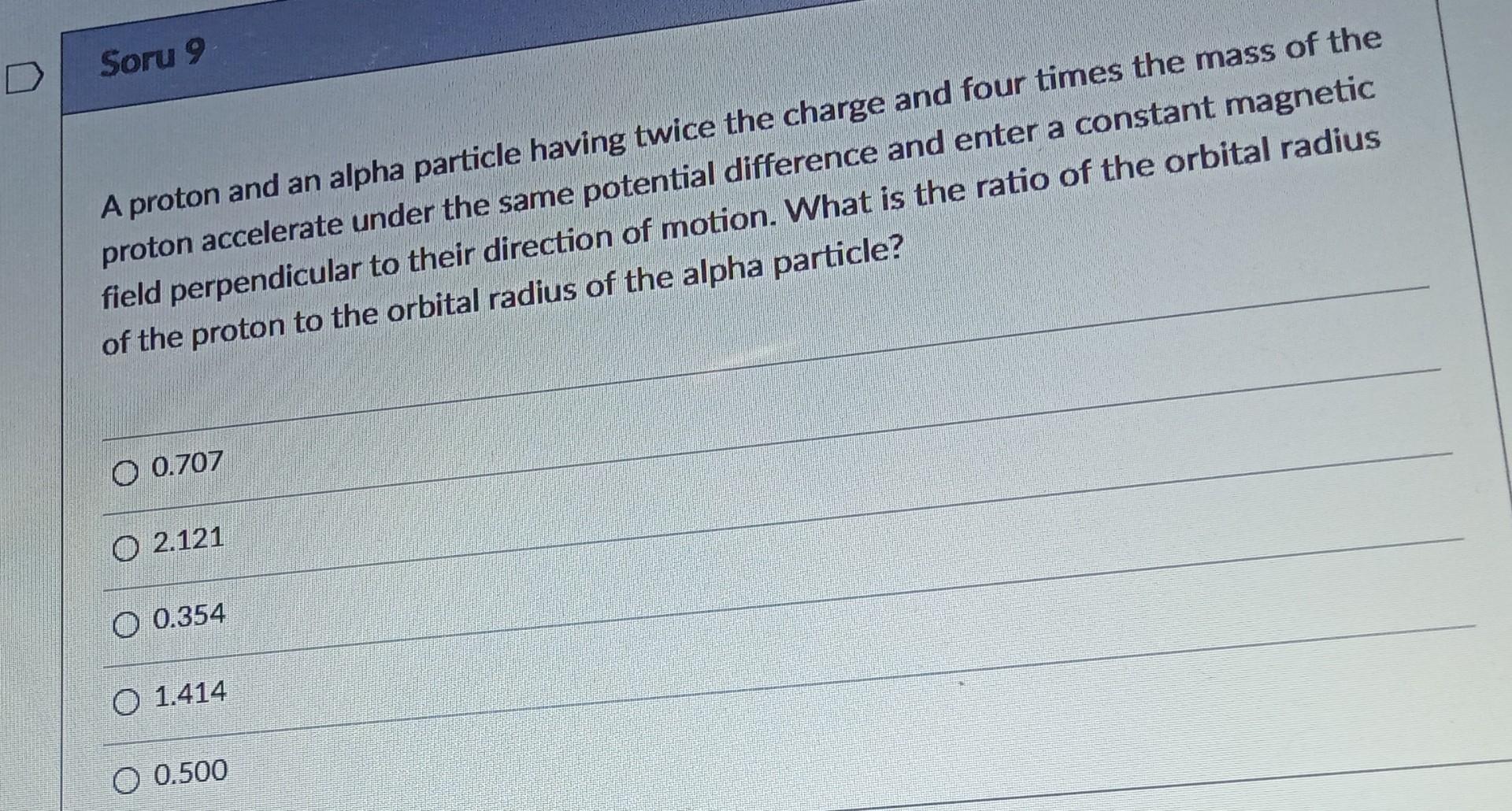Solved Soru? A proton and an alpha particle having twice the | Chegg.com