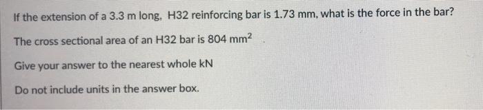 Solved If the extension of a 3.3 m long, H32 reinforcing bar | Chegg.com