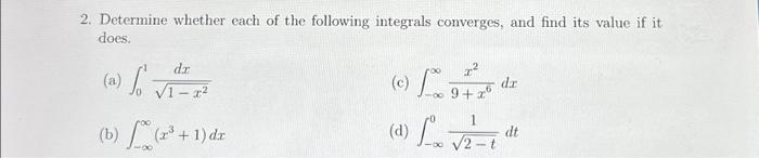 Solved 2. Determine whether each of the following integrals | Chegg.com