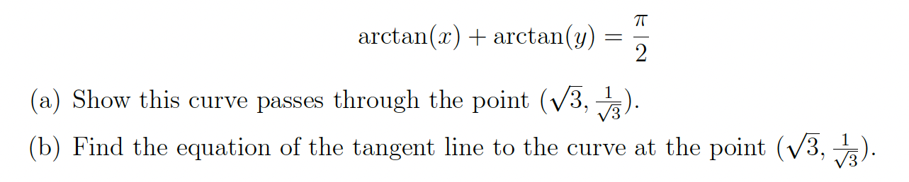 Solved by an EXPERT Given curve: arctan(x)+arctan(y)=π2(a) ﻿Show this | Chegg.com