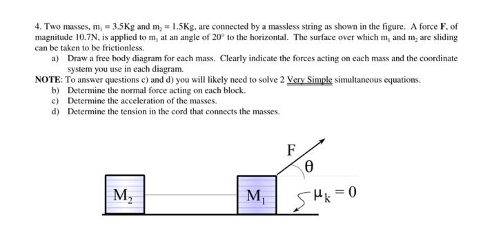 Solved 4. Two masses, m1=3.5Kg and m2=1.5Kg, are connected | Chegg.com