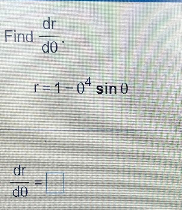 Solved Find \\( \\frac{d r}{d \\theta} \\) \\[ | Chegg.com