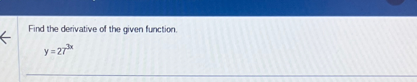 Solved Find the derivative of the given function.y=273x | Chegg.com