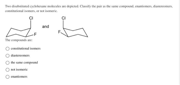 Solved Two disubstituted cyclohexane molecules are depicted. | Chegg.com