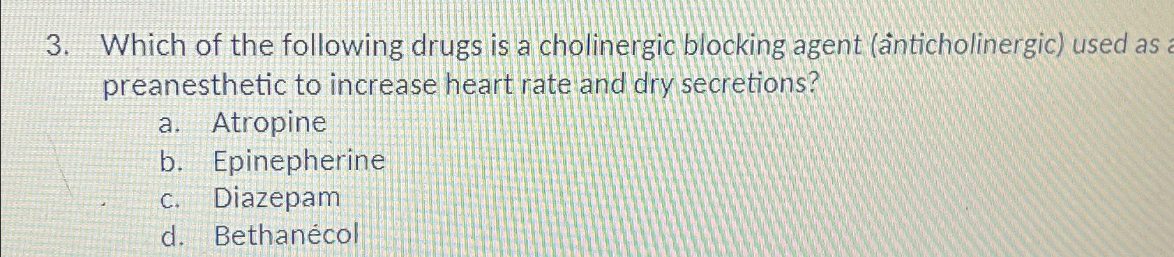 Solved Which of the following drugs is a cholinergic | Chegg.com