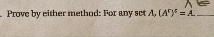 Solved 0 A . Prove by either method: For any set A, (AC) = | Chegg.com