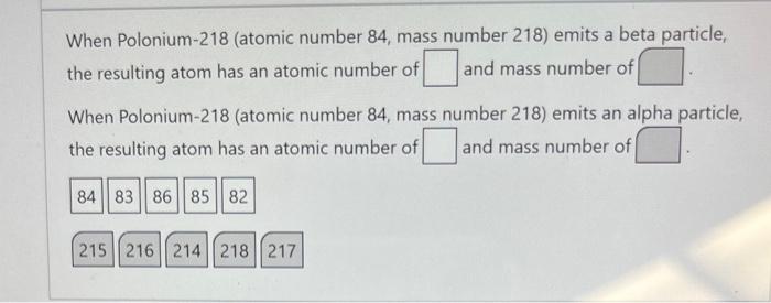 Solved When Polonium-218 (atomic number 84 , mass number 218 | Chegg.com