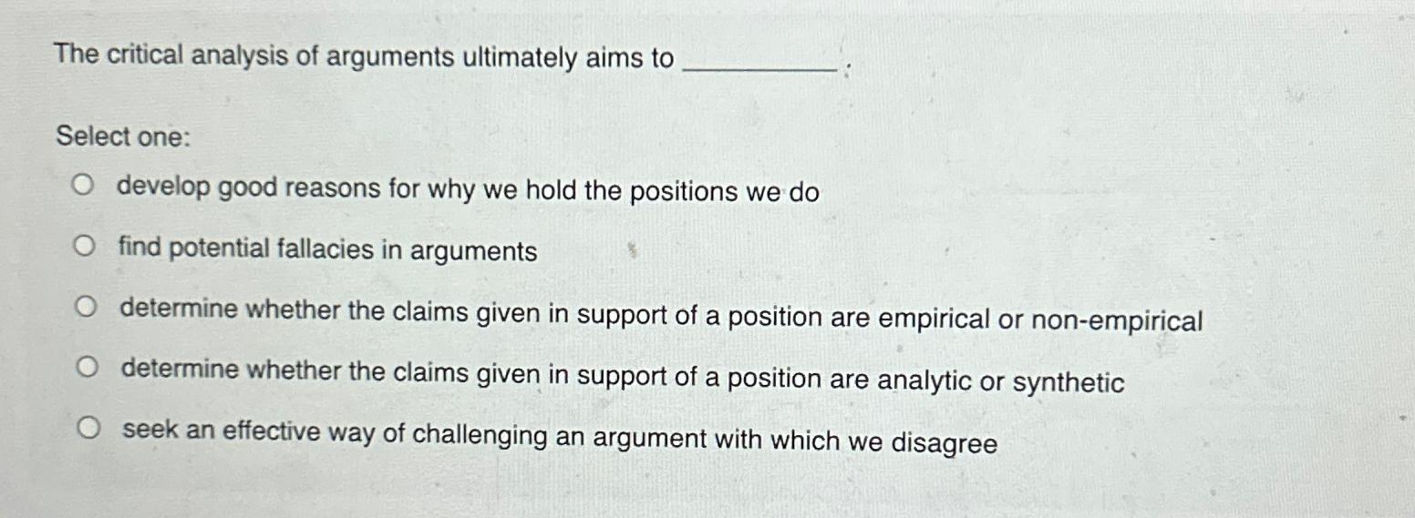 Solved The critical analysis of arguments ultimately aims | Chegg.com