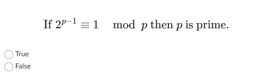 Solved If 2p-1-=1,modp then p ﻿is prime.TrueFalse | Chegg.com