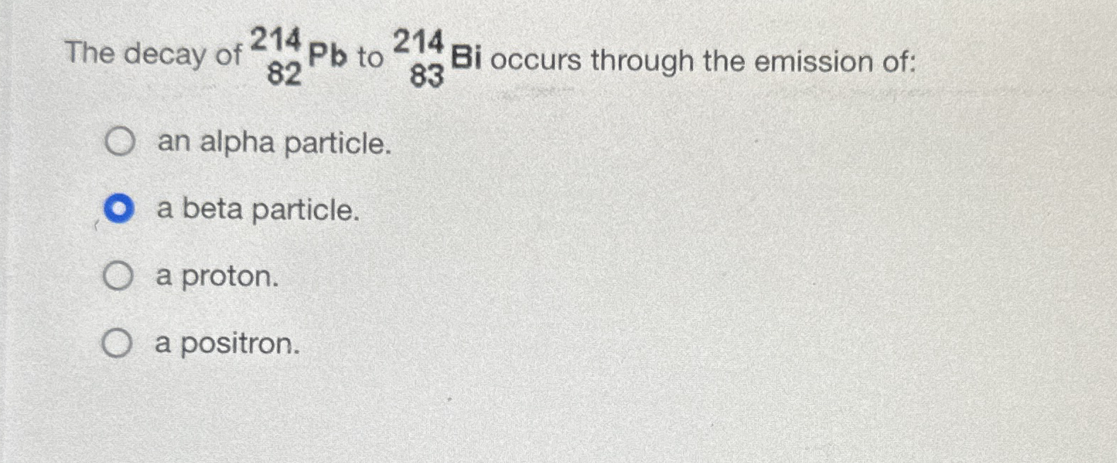 Solved The decay of ?82214Pb ﻿to ?83214Bi ﻿occurs through | Chegg.com