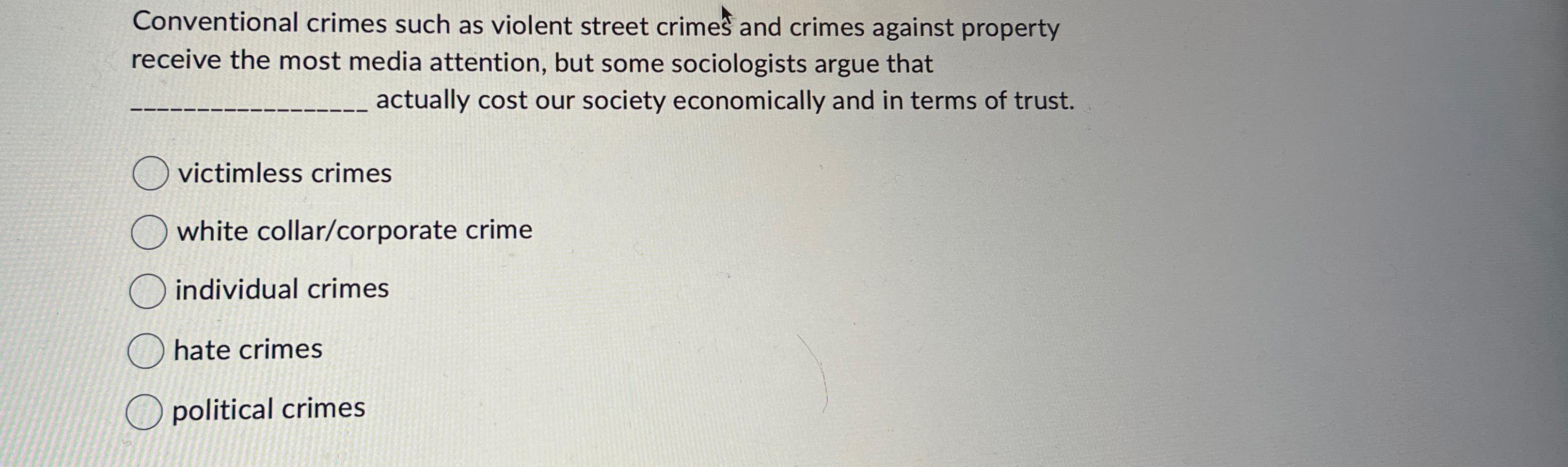 Solved Conventional crimes such as violent street crimest | Chegg.com