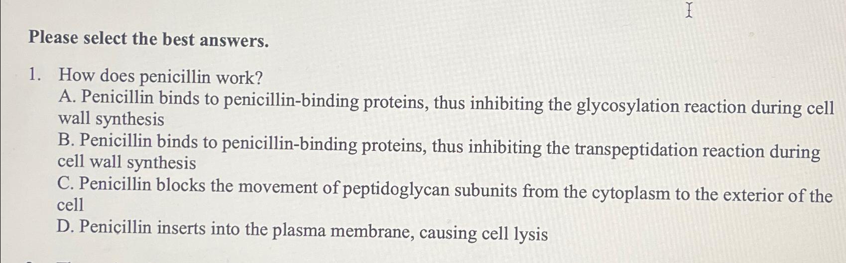 Solved Please select the best answers.How does penicillin | Chegg.com