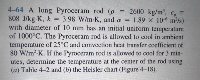 Solved 4-64 A long Pyroceram rod (ρ=2600 kg/m3,cp= 808 | Chegg.com