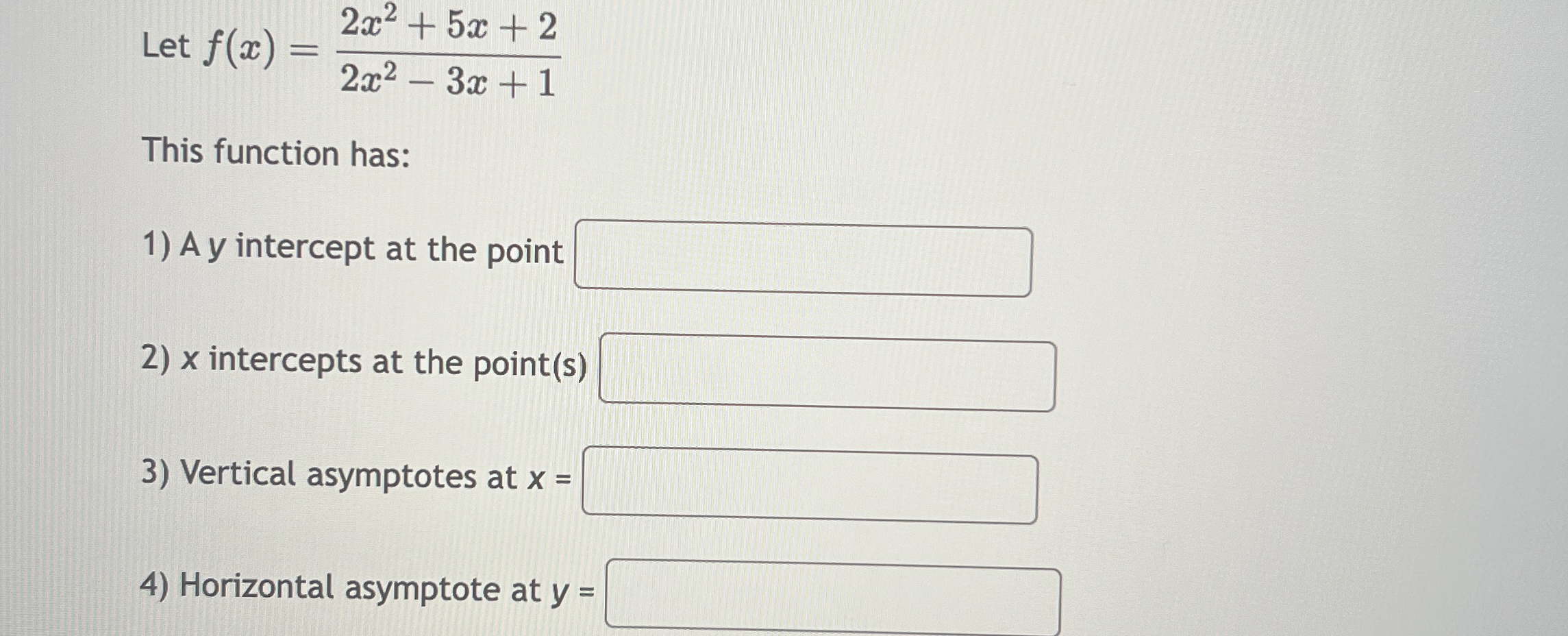 Solved Let f(x)=2x2+5x+22x2-3x+1This function has:Ay | Chegg.com