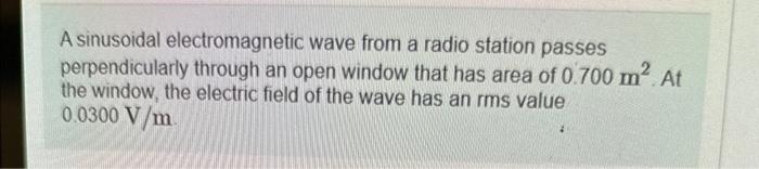 Solved A sinusoidal electromagnetic wave from a radio | Chegg.com