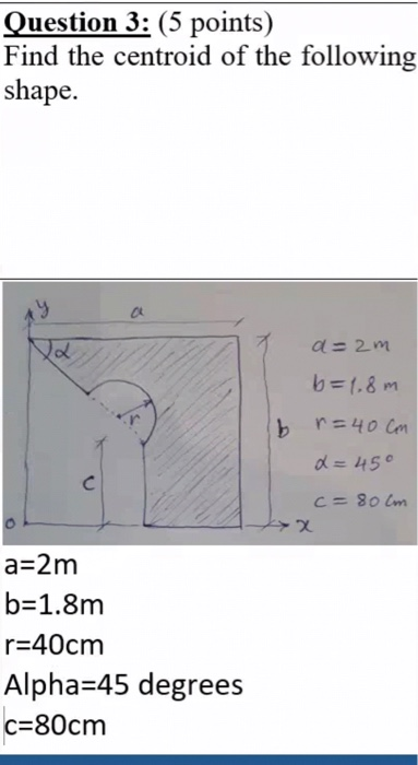 Solved Question 3: (5 points) Find the centroid of the | Chegg.com Solved Question 3: (5 points) Find the centroid of the | Chegg.com