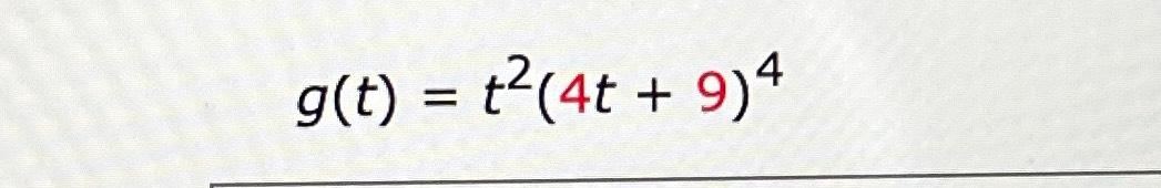 Solved g(t)=t2(4t+9)4 | Chegg.com