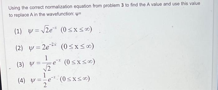 Solved Using The Correct Normalization Equation From Problem