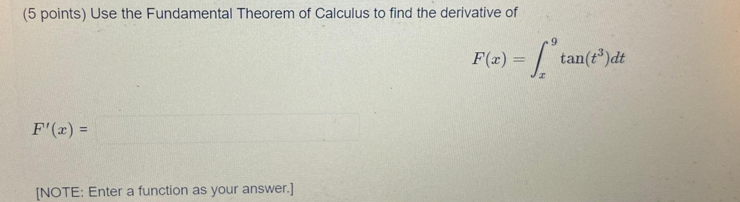 Solved (5 points) Use the Fundamental Theorem of Calculus | Chegg.com Solved (5 points) Use the Fundamental Theorem of Calculus | Chegg.com