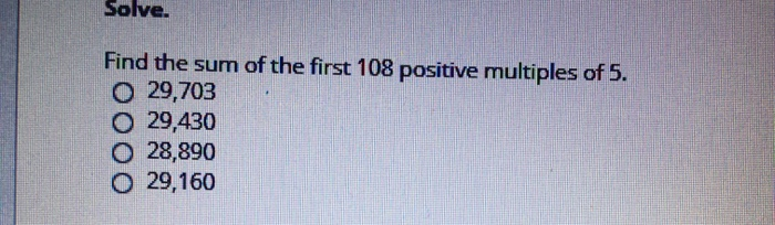 Solved Solve. Find the sum of the first 108 positive | Chegg.com