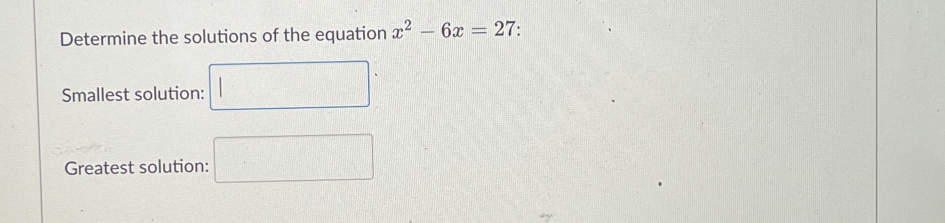 Solved Determine the solutions of the equation x2-6x=27 | Chegg.com