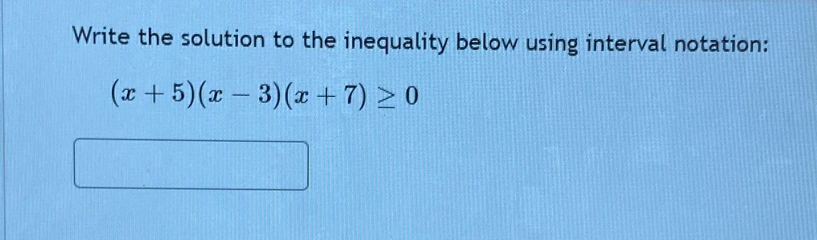 Solved Write The Solution To The Inequality Below Using