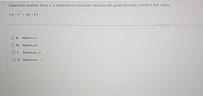 Solved Delermine whether there is a maximum or minimum value | Chegg.com