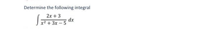 Solved Determine the following integral ∫x2+3x−52x+3dx | Chegg.com