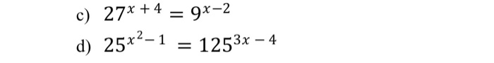 Solved c) 27x + 4 = 9x-2 d) 25x2–1 = 1253x – 4 | Chegg.com