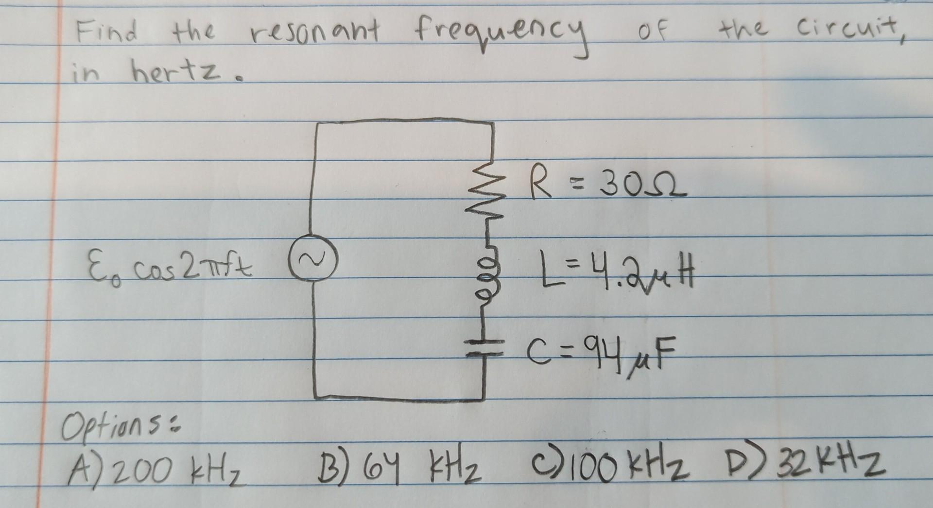 Solved Find the resonant frequency of the circuit, in hertz. | Chegg.com