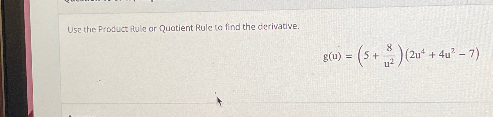 Solved Use the Product Rule or Quotient Rule to find the | Chegg.com