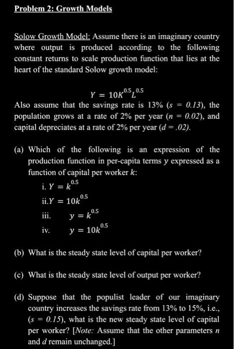 Solved Problem 2: Growth Models Solow Growth Model: Assume | Chegg.com