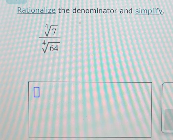 Solved Rationalize the denominator and simplify. 46447 | Chegg.com
