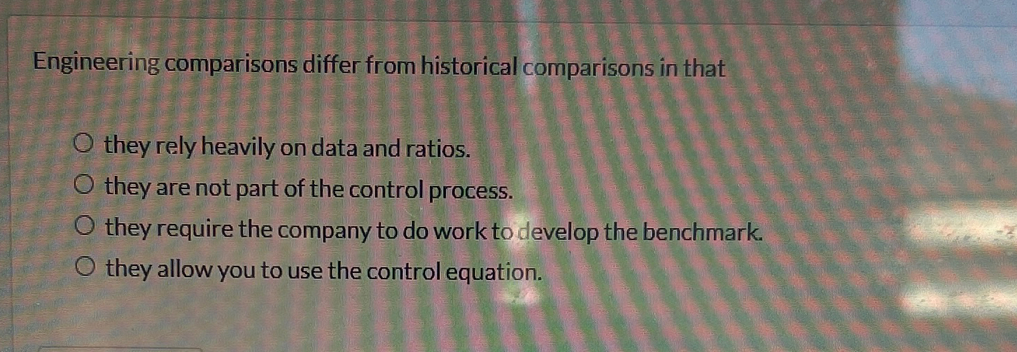 Solved Engineering comparisons differ from historical | Chegg.com