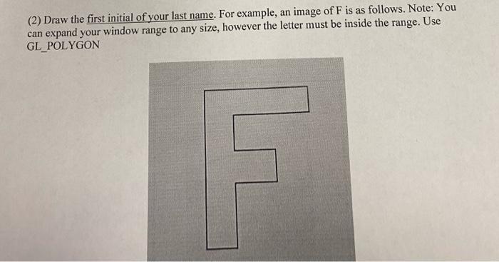 Solved (2) Draw the first initial of your last name. For | Chegg.com