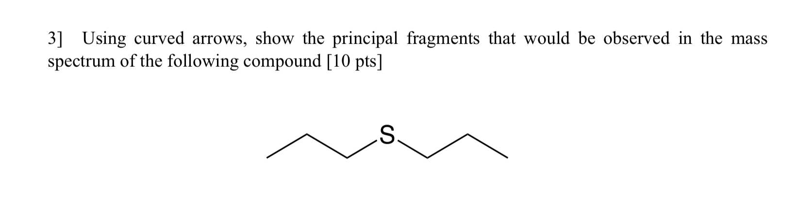 Solved 3] ﻿Using curved arrows, show the principal fragments | Chegg.com