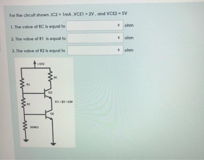 Solved For the circuit shown IC2 = 1mA,VCE1 = 2V, and VCE2 = | Chegg.com