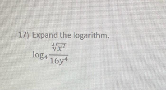 Solved 7) Expand the logarithm. log416y43x2 | Chegg.com